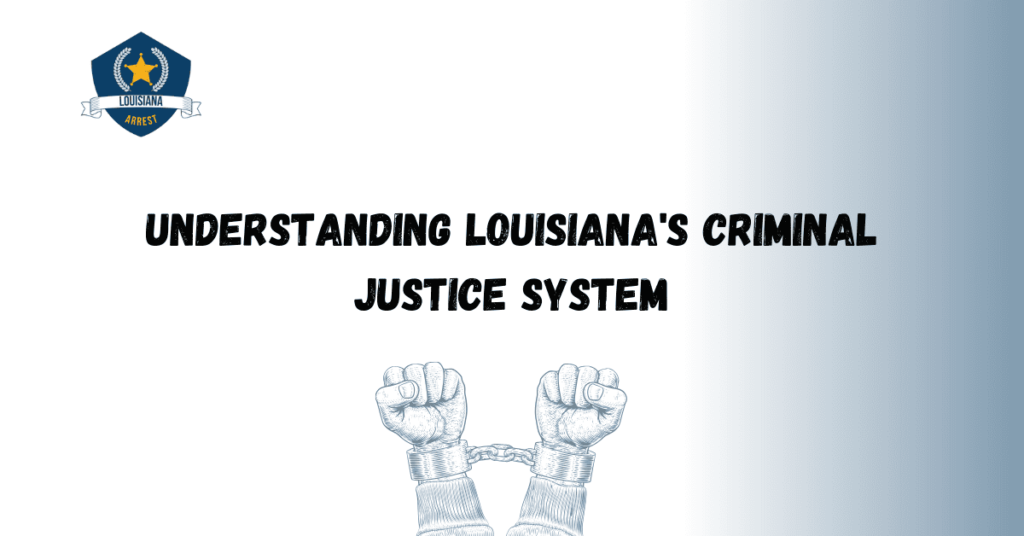 Understanding Louisiana's Criminal Justice System - Louisiana Arrests
