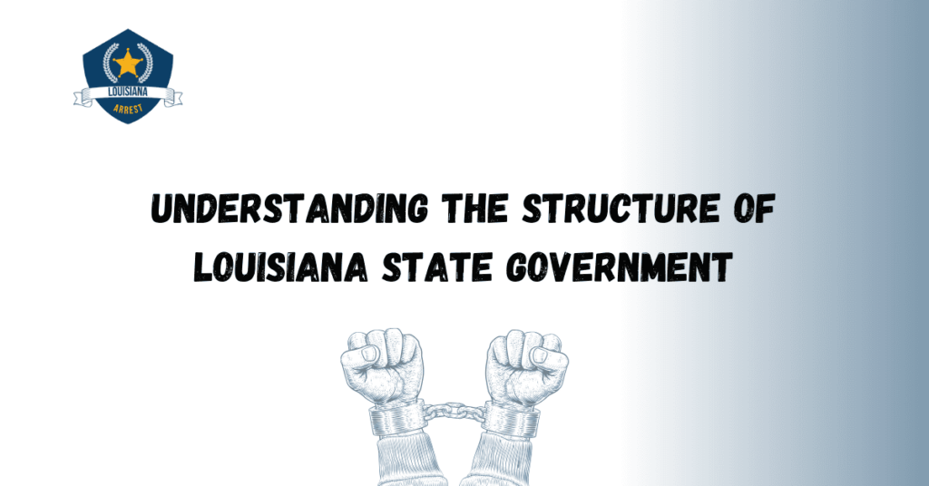 Understanding the Structure of Louisiana State Government